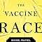 The Vaccine Race: Science, Politics, and the Human Costs of Defeating ...