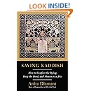 Saying Kaddish: How to Comfort the Dying, Bury the Dead, and Mourn as a ...