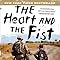 The Heart and the Fist: The Education of a Humanitarian, the Making of ...