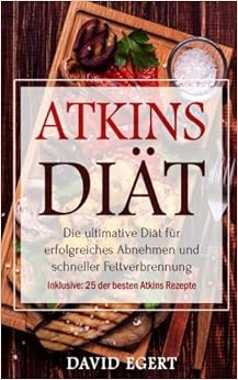 Atkins Diät: Die ultimative Diät für erfolgreiches Abnehmen und ...