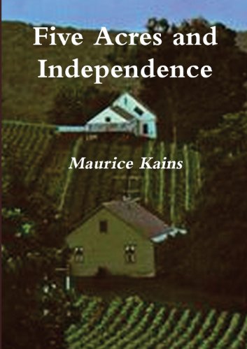 Five Acres and Independence: The Practical Guide to Selecting and ...