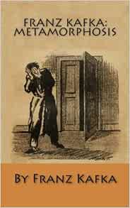 Franz Kafka: Metamorphosis: Kafka, Franz: 9781453604762: Amazon.com: Books