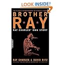 Brother Ray: Ray Charles' Own Story: Ray Charles, David Ritz ...