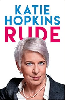 Rude: Amazon.co.uk: Katie Hopkins: 9781785902468: Books