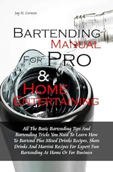 Amazon.com: Bartending Manual for Pro & Home Entertaining: All The Basic Bartending Tips And ...
