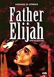 Father Elijah: Amazon.co.uk: Michael O'Brien: 0008987069041: Books