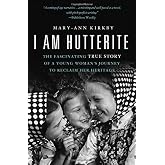 I Am Hutterite: The Fascinating True Story of a Young Woman s Journey ...