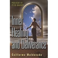 Inner Healing and Deliverance: Guillermo Maldonado: 9781592720071 ...