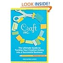 Craft, Inc. Revised Edition: The Ultimate Guide to Turning Your ...