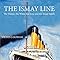 The Ismay Line: The Titanic, the White Star Line and the Ismay family ...