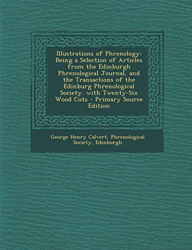 Illustrations of Phrenology: Being a Selection of Articles from the ...