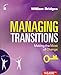 Managing Transitions: Making The Most Of Change: William Bridges ...