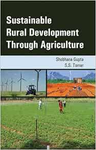 Sustainable Rural Development Through Agriculture: Gupta, Shobhana & S ...