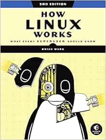 How Linux Works, 3rd Edition: What Every Superuser Should Know: Ward ...