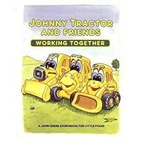 Johnny Tractor and Friends Working Together: A John Deere Storybook: T ...