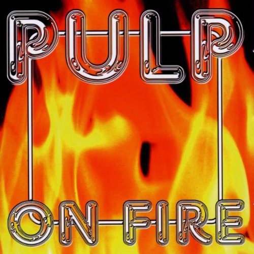 Pulp Album: «On Fire»