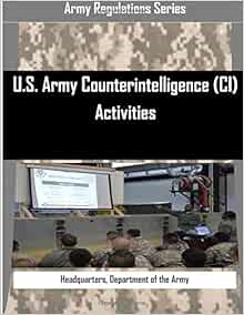 U.S. Army Counterintelligence (CI) Activities (Army Regulations Series ...