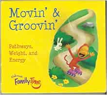 Movin' & Groovin' - Pathways, Weight, and Energy (Audio Cd ...