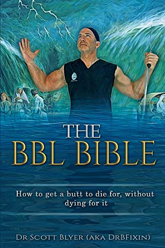 The BBL Bible: How to get a butt to die for without dying for it: Blyer ...