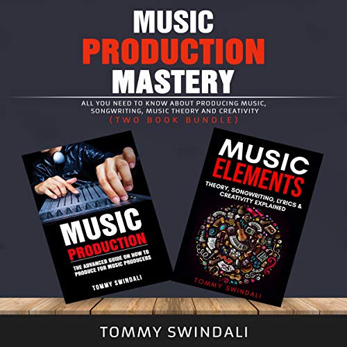 Music Production Mastery:: All You Need to Know About Producing Music ...