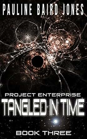 Amazon.com: Tangled in Time (Project Enterprise Book 3) eBook: Pauline Baird Jones, Ana Baird ...