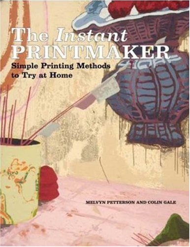 The Instant Printmaker: Simple Printing Methods to Try atHome (Watson ...
