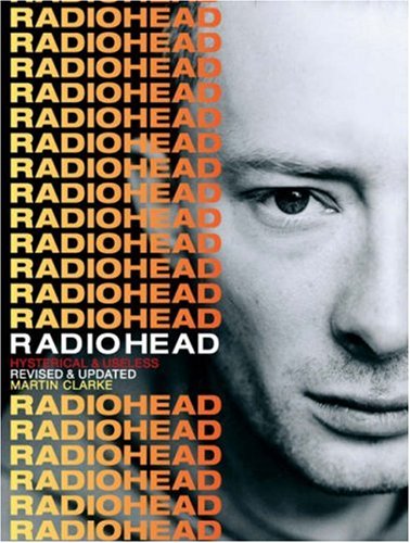 Radiohead: Hysterical and Useless: Clarke, Martin: 9780859653831 ...