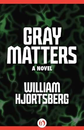 Gray Matters: A Novel - Kindle edition by William Hjortsberg ...