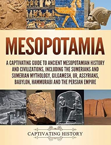 Mesopotamia: A Captivating Guide to Ancient Mesopotamian History and ...