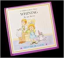 A Children's Book About Whining (Help me Be Good): Joy Berry, Linda ...