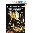 Strange Gods: A Secular History of Conversion: Susan Jacoby ...