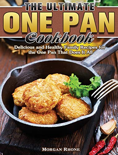 The Ultimate One Pan Cookbook: Delicious and Healthy Family Recipes for ...