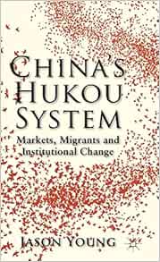 China's Hukou System: Markets, Migrants and Institutional Change: Young ...