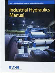 Industrial Hydraulics Manual Your Comprehensive Guide to Industrial ...