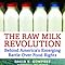 The Raw Milk Revolution: Behind America's Emerging Battle over Food ...