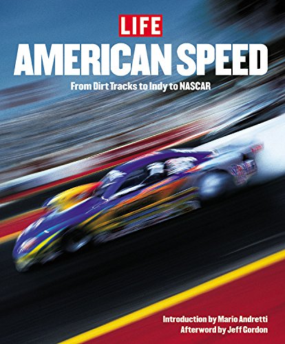 American Speed: From Dirt Tracks to Nascar: Editors of Life Magazine ...