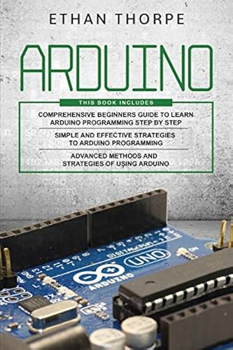 Arduino 3 In 1 Beginners Guide Simple And Effective Strategies Advance Methods And