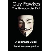 The Life of Guy: Guy Fawkes, the Gunpowder Plot, and the Unlikely ...