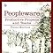 Peopleware: Productive Projects and Teams: DeMarco, Tom, Lister, Tim ...