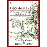 Peopleware: Productive Projects and Teams: Tom DeMarco, Timothy Lister ...