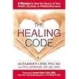 The Healing Code: 6 Minutes to Heal the Source of Your Health, Success ...