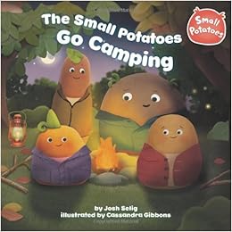 The Small Potatoes Go Camping: Josh Selig, Cassandra Gibbons ...