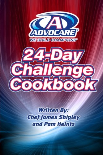 Advocare 24 Day Challenge Cookbook: A guide to changing your life for ...