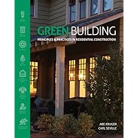 Green Building: Principles and Practices in Residential Construction ...