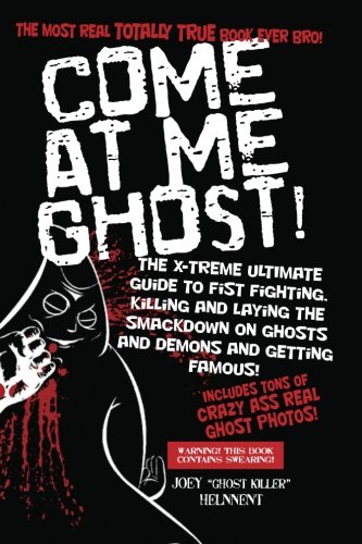 Amazon.com: Come At Me Ghost!: The X-TREME Ultimate Guide to Fist ...