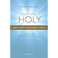 How to Be Holy: First Steps in Becoming a Saint: Kreeft, Peter ...