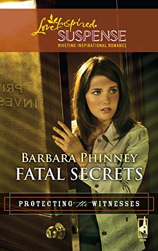 Fatal Secrets (Protecting the Witnesses, 5): Phinney, Barbara ...