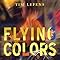 Flying Colors: The Story of a Remarkable Group of Artists and the ...