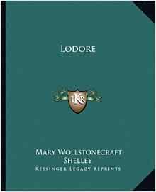 Lodore: Shelley, Mary Wollstonecraft: 9781162671550: Amazon.com: Books