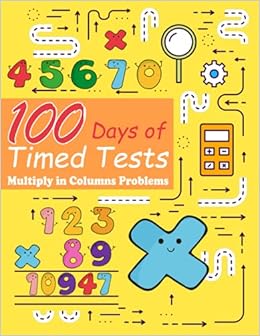 100 Days of Timed Tests Multiply in Columns Problems: One-Sheet-A-Day ...